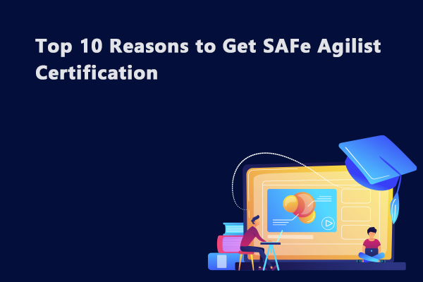 top-10-reasons-to-get-safe-agilist-certification-safe