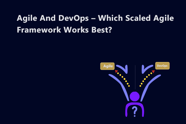 Agile & DevOps – Which Scaled Agile Framework Works Best?
